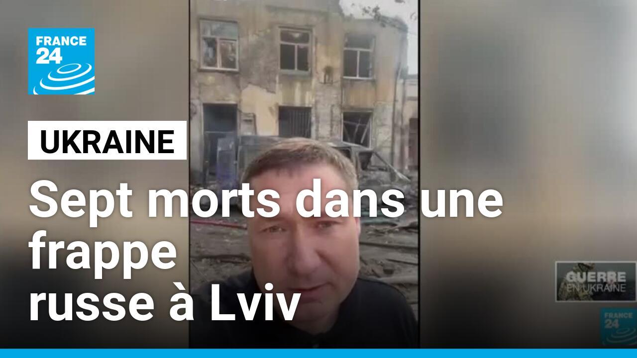 Ukraine : sept morts dans une frappe russe à Lviv - France 24
